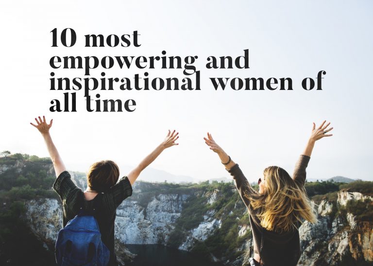 10 of the Most Empowering and Inspirational Women of All Time | My Star ...