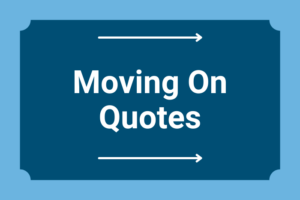 128 Moving On Quotes to Push You Forward | Keep Inspiring Me